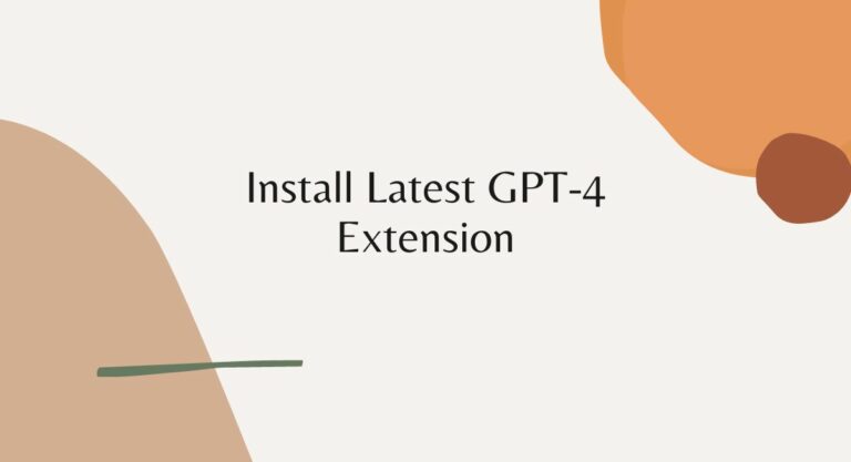 GPT-4 Extension: Install Latest ChatGPT Version Add-On